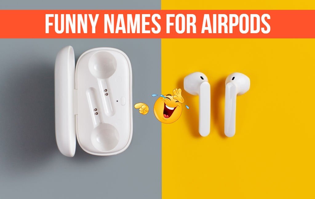 150 Funny Names For Airpods Give Your Apple Device A Hilarious Name 