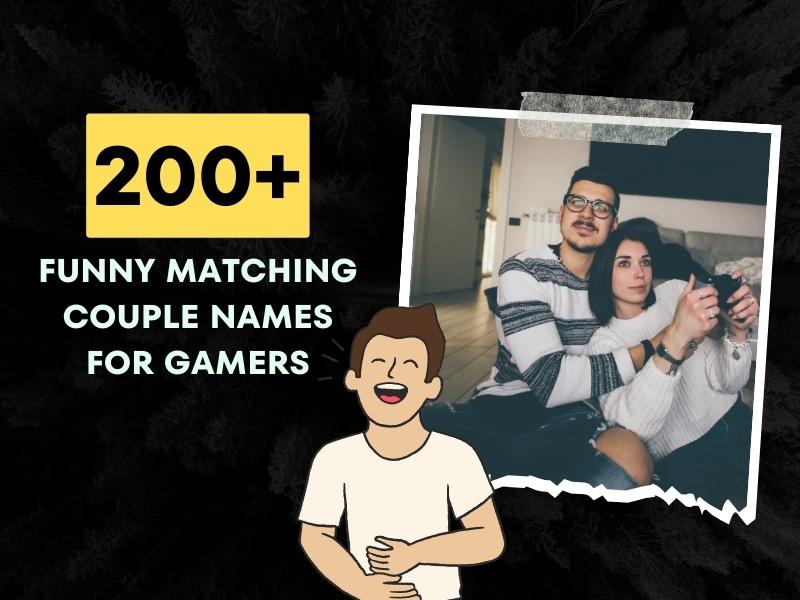200 Funny Matching Couple Names For Gamers Ideas 