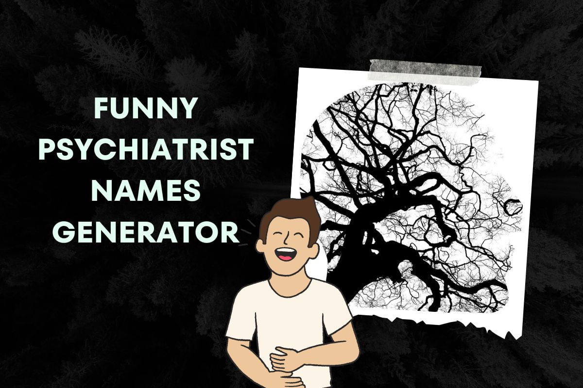 Funny Psychiatrist Names Generator: 400+ Names (2024)